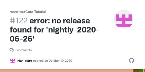 Error No Release Found For Nightly 2020 06 26 · Issue 122 · Rcore Osrcore Tutorial · Github