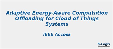Adaptive Energy Aware Computation Offloading For Cloud S Logix