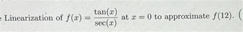 Solved Linearization Of F X Tan X Sec X ﻿at X 0 ﻿to