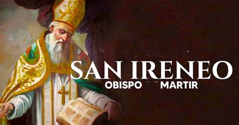 Santo Del Dia 28 Junio San Ireneo Obispo Y Mártir 120 202