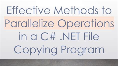 Effective Methods To Parallelize Operations In A C Net File Copying Program Youtube