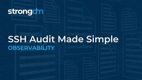 Ssh Audit Made Simple Strongdm