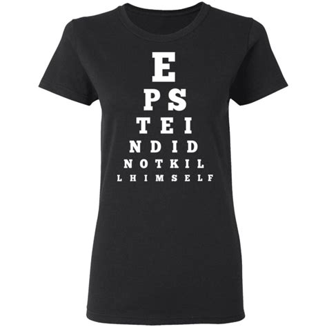Epstein Did Not Kill Himself Eye Chart T Shirts