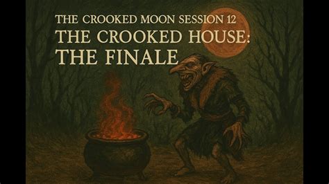 Wereraven Presents The Crooked Moon Session 12 The Crooked House
