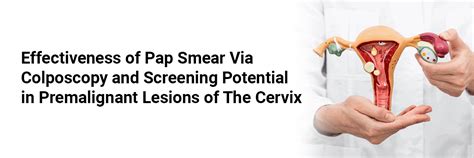 Effectiveness Of Pap Smear Via Colposcopy And Screening Potential In Premalignant Lesions Of The