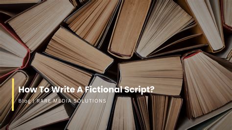 Key Steps For Writing A Fictional Script