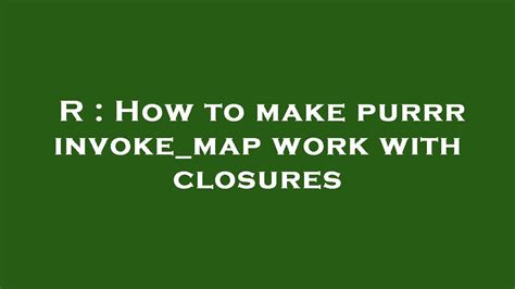 R How To Make Purrr Invokemap Work With Closures Youtube