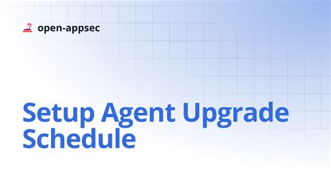 Setup Agent Upgrade Schedule Open Appsec