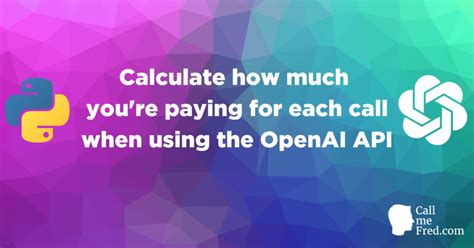 calculate how much you re paying to use the openai gpt api
