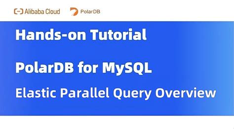 Polardb Hands On Elastic Parallel Query Overview Alibaba Cloud