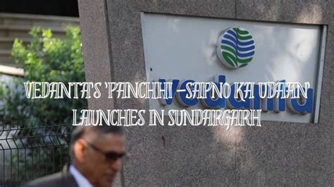 Vedanta Aluminium Launches ‘panchhi Sapno Ka Udaan Project In