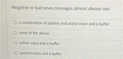 Negative Or Bad News Messages Almost Always Usea Chegg Com