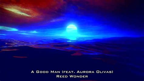Reed Wonder A Good Man Feat Aurora Olivas Youtube