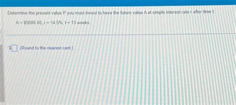 Solved Determine The Present Value P You Must Invest To Have Chegg Com