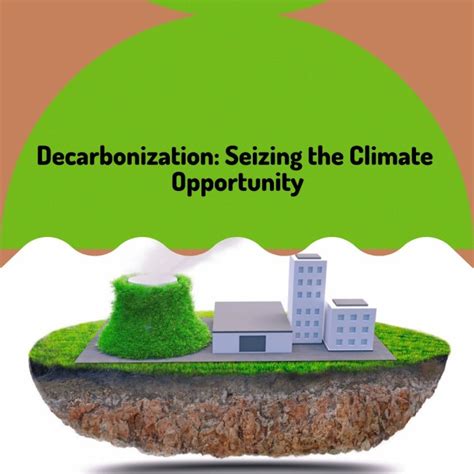Decarbonization Seizing The Climate Opportunity