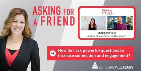 How To Ask Powerful Questions For More Connection And Engagement