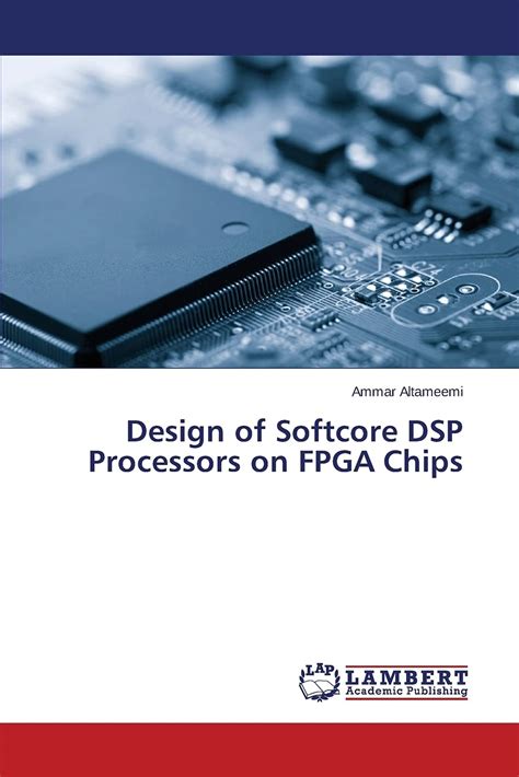 Design Of Softcore Dsp Processors On Fpga Chips