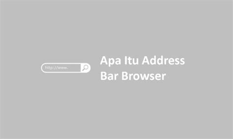 Apa Itu Address Bar Browser