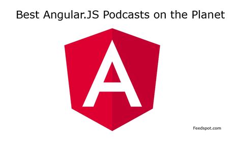 10 Best Angularjs Podcasts You Must Follow In 2025