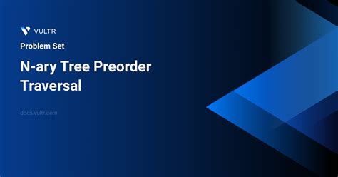 589 N Ary Tree Preorder Traversal Solutions And Explanation Vultr Docs