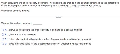 Solved When Calculating The Price Elasticity Of Demand We Chegg