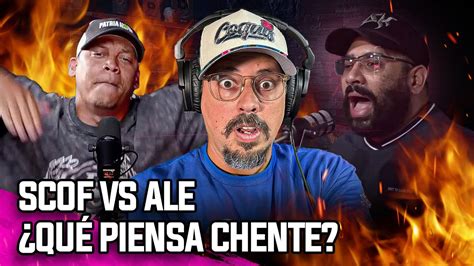 Chente Reacciona A Pelea De Scofield Vs Ale Youtube