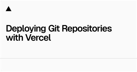 Deploying Git Repositories With Vercel