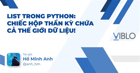 List Trong Python Chiếc Hộp Thần Kỳ Chứa Cả Thế Giới Dữ Liệu