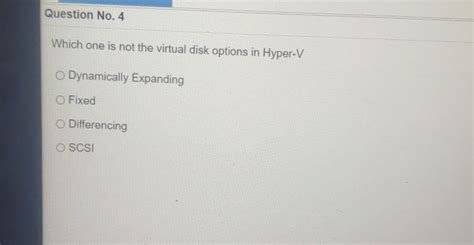 Question No 4 Which One Is Not The Virtual Disk Options In Hyper V