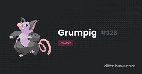 Grumpig Dittobase Pokédex