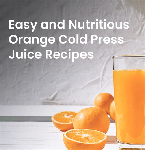 Healthy And Easy Orange Cold Pressed Juice Recipes Hestia