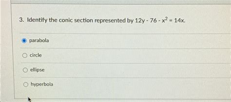 Solved Identify The Conic Section Represented By