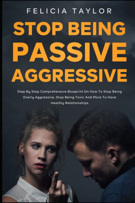 How To Stop Being Passive Aggressive Step By Step