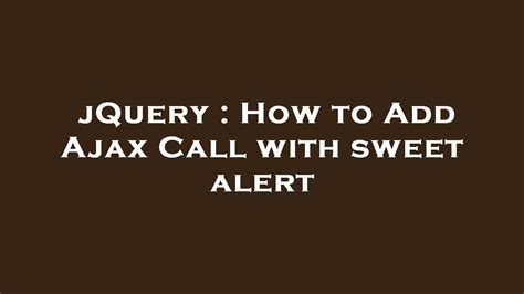 Jquery How To Add Ajax Call With Sweet Alert Youtube