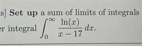 Solved S] ﻿set Up A Sum Of Limits Of The Improper Integral