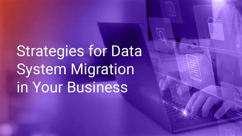 Strategies For Data System Migration In Your Business