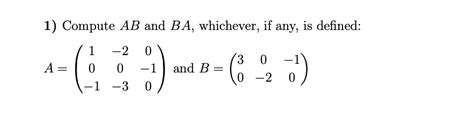 Solved 1 Compute AB And BA Whichever If Any Is Defined Chegg Com