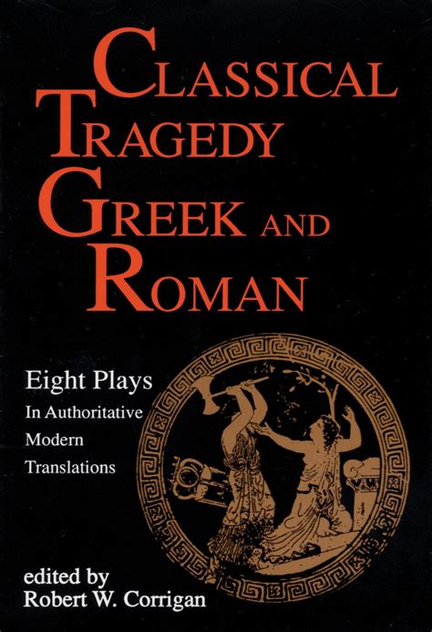 Classical Tragedy Greek And Roman Eight Plays In Authoritative