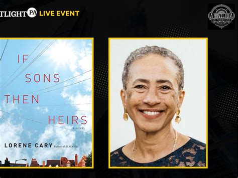 Author Lorene Cary Discusses If Sons Then Heirs • Spotlight Pa