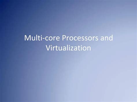 PPT Multi Core Processors And Virtualization PowerPoint Presentation