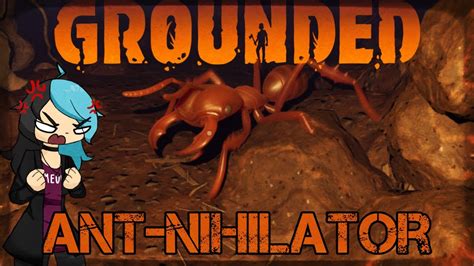 Grounded ¦ Ant Nihilator Youtube