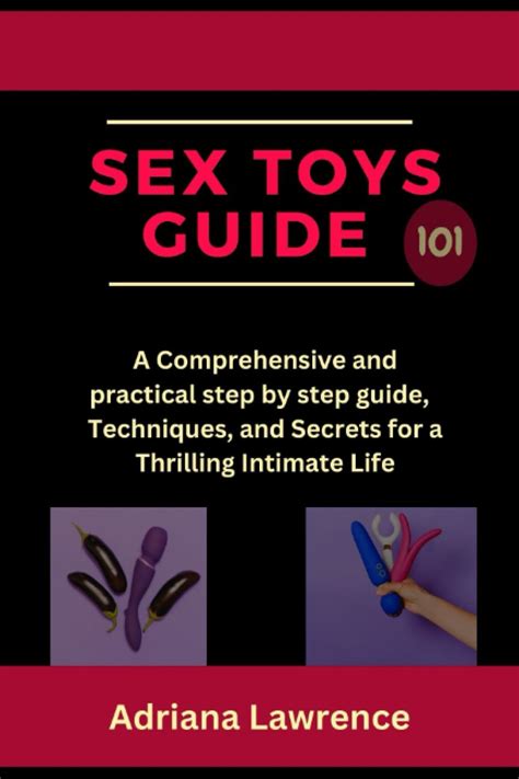Amazon Com SEX TOYS GUIDE A Comprehensive And Practical Step By Step Guide Techniques