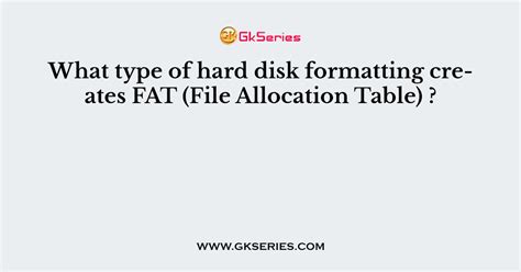 What Type Of Hard Disk Formatting Creates Fat File Allocation Table