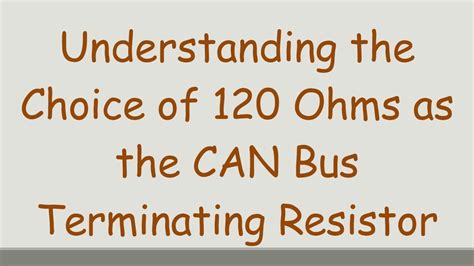 Understanding The Choice Of 120 Ohms As The Can Bus Terminating