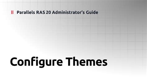 Configure Themes Parallels Ras 20 Administrators Guide
