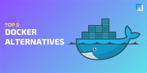 Top Docker Alternatives For Container Management In 2024