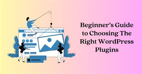 beginner s guide to choosing the right wordpress plugins