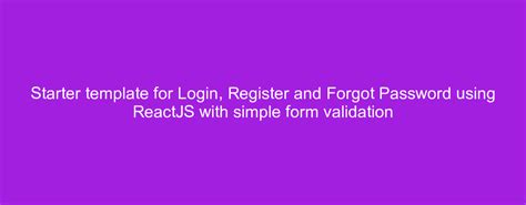 Starter Template For Login Register And Forgot Password Using Reactjs