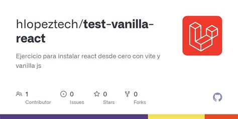GitHub Hlopeztech Test Vanilla React Ejercicio Para Instalar React Desde Cero Con Vite Y