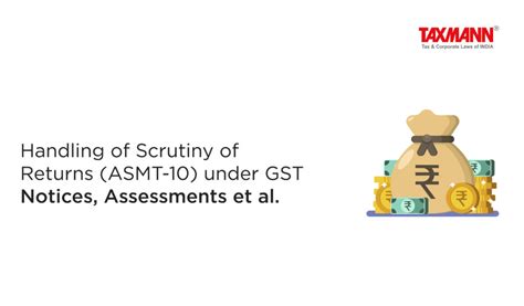 Handling Of Scrutiny Of Returns Asmt 10 Under Gst Notices Assessments Et Al